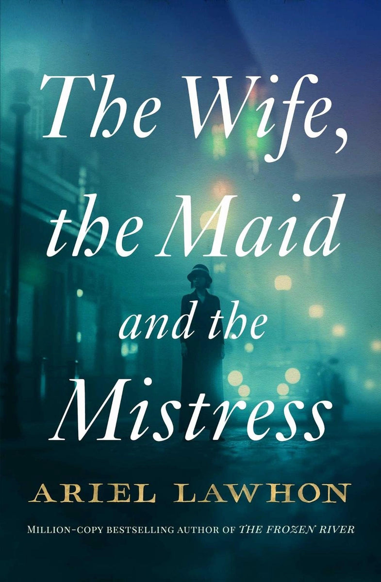 The Wife, the Maid and the Mistress by Ariel Lawhon – Book Hero