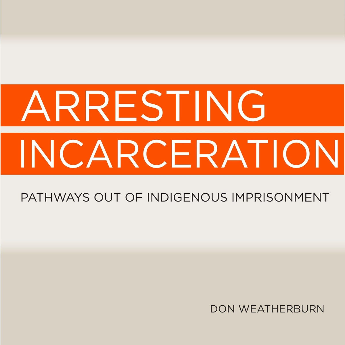 Arresting Incarceration by Don Weatherburn – Book Hero