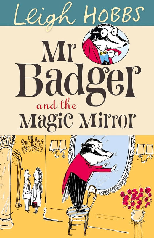 Mr Badger and the Magic Mirror by Leigh Hobbs – Book Hero