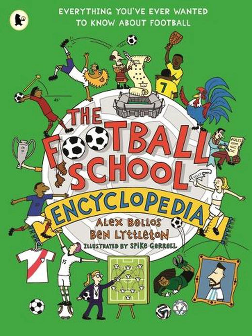 The Football School Encyclopedia by Ben Lyttleton and Alex Bellos ...