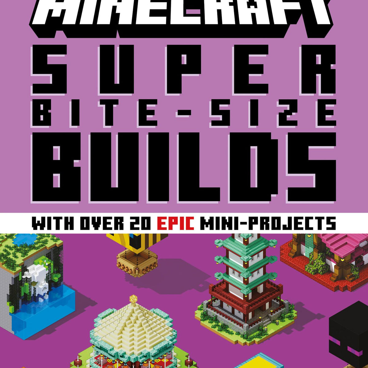 MINECRAFT SUPER BITE-SIZE BUILDS by Mojang AB – Book Hero