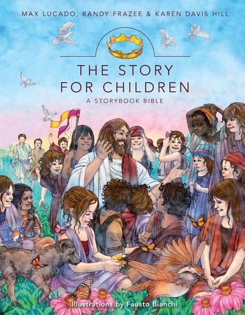 The Story for Children, a Storybook Bible by Max Lucado, Randy Frazee ...