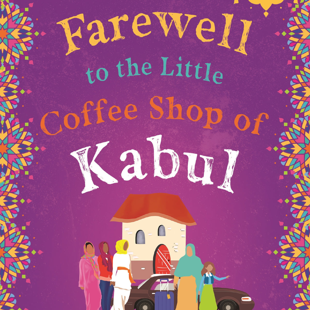 Farewell to the Little Coffee Shop of Kabul by Deborah Rodriguez – Book ...
