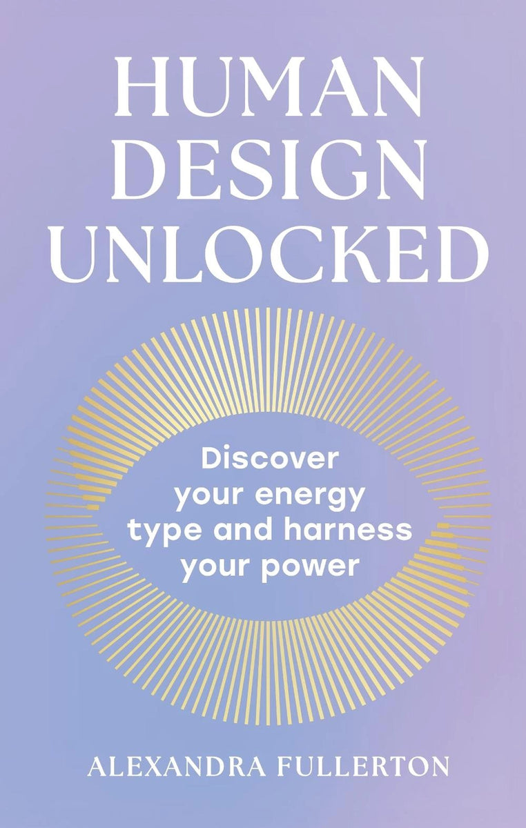 Human Design Unlocked by Alexandra Fullerton – Book Hero